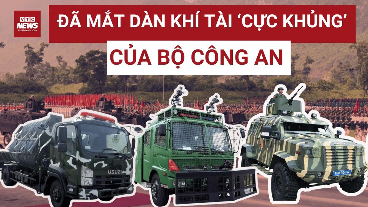 Choáng ngợp trước dàn khí tài 'khủng' nhất từ trước tới nay của Bộ Công an