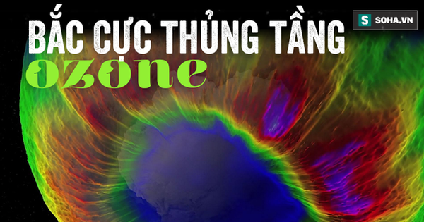 Bắc Cực thủng tầng ozone: Lớn nhất trong 40 năm, giới khoa học lo lắng ...